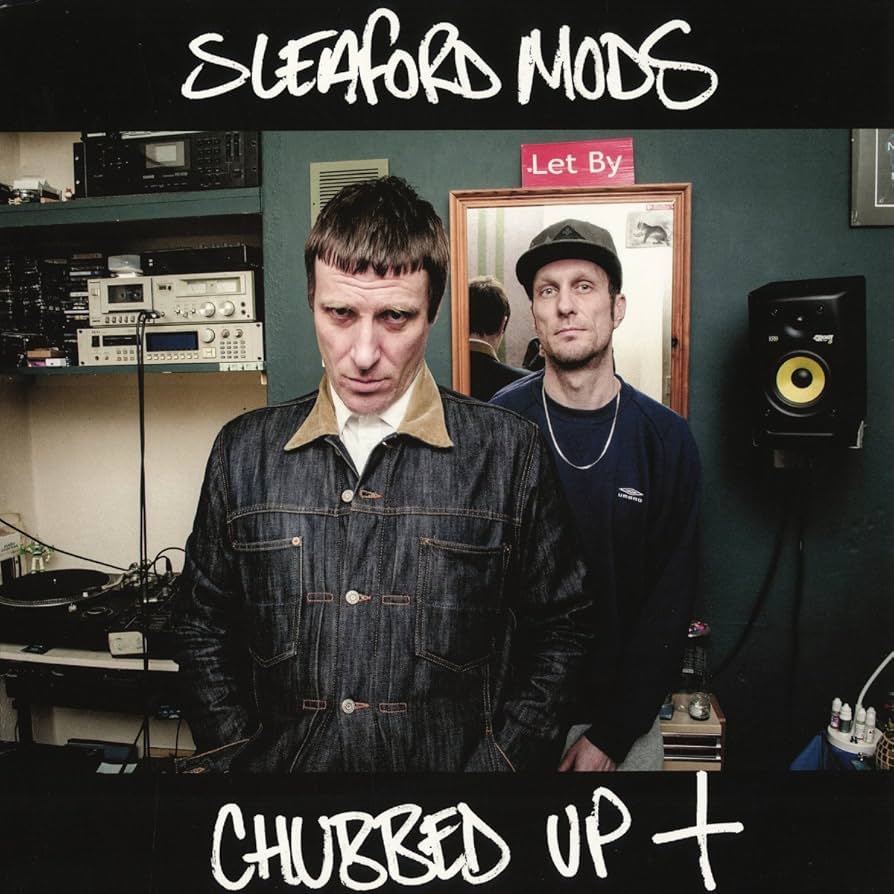 Chubbed Up – Sleaford Mods